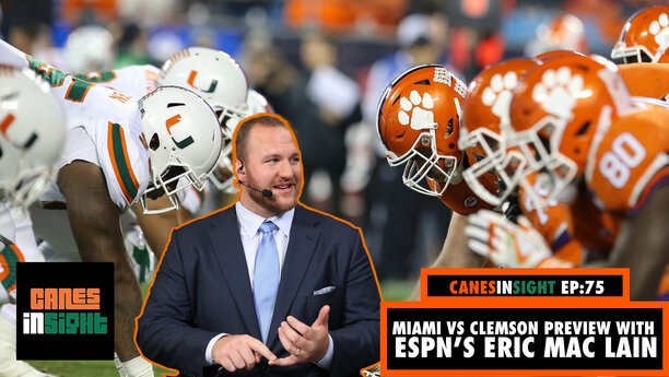 PODCAST: Clemson Preview with ESPN’s Eric Mac Lain | CanesInSight